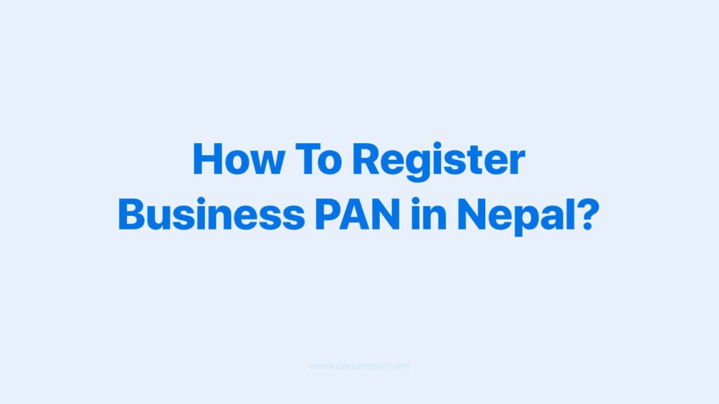How to Register a Business PAN in Nepal? - Darta Nepal